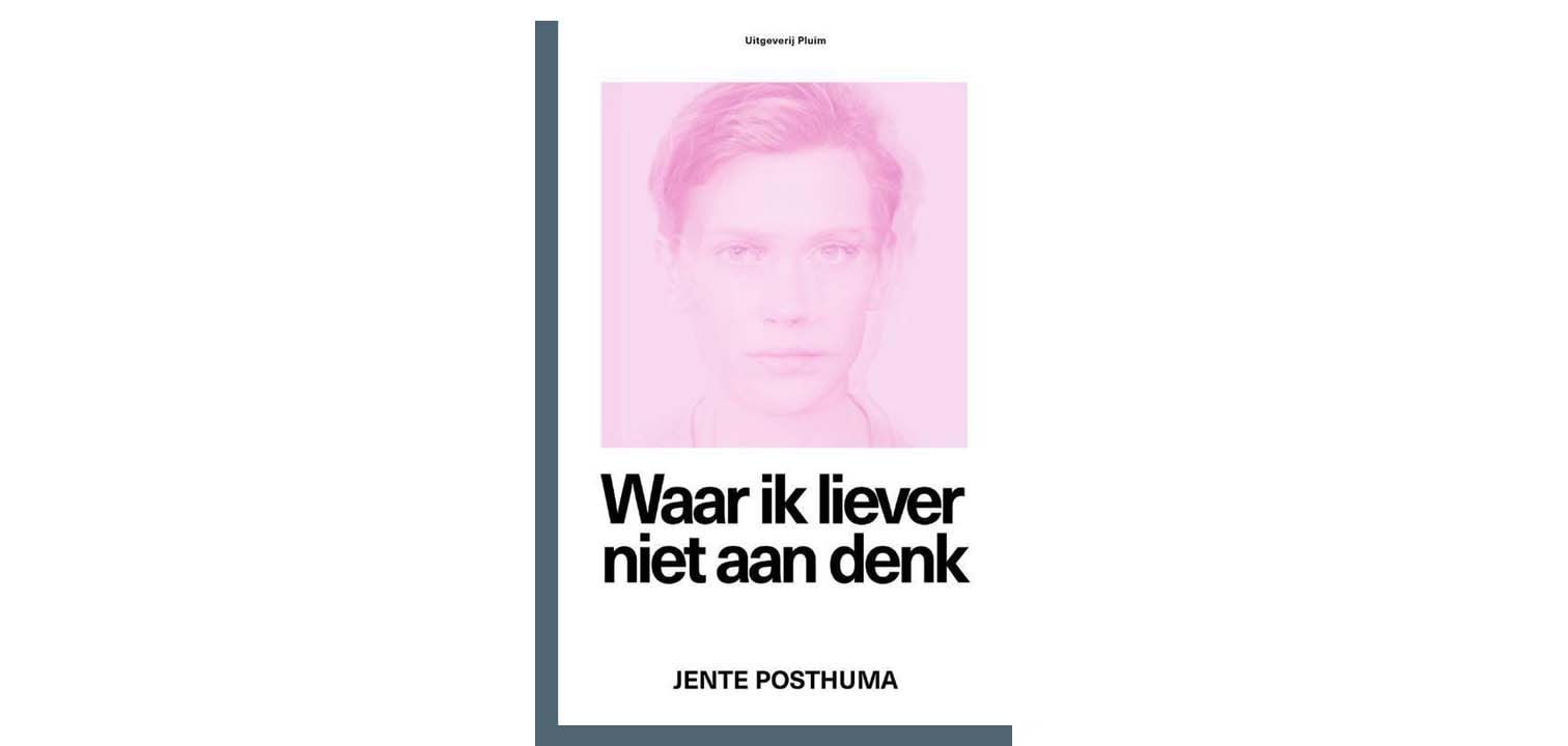 Jente Posthuma: ‘Na de breuk met mijn zus ging ik twijfelen aan alle ...