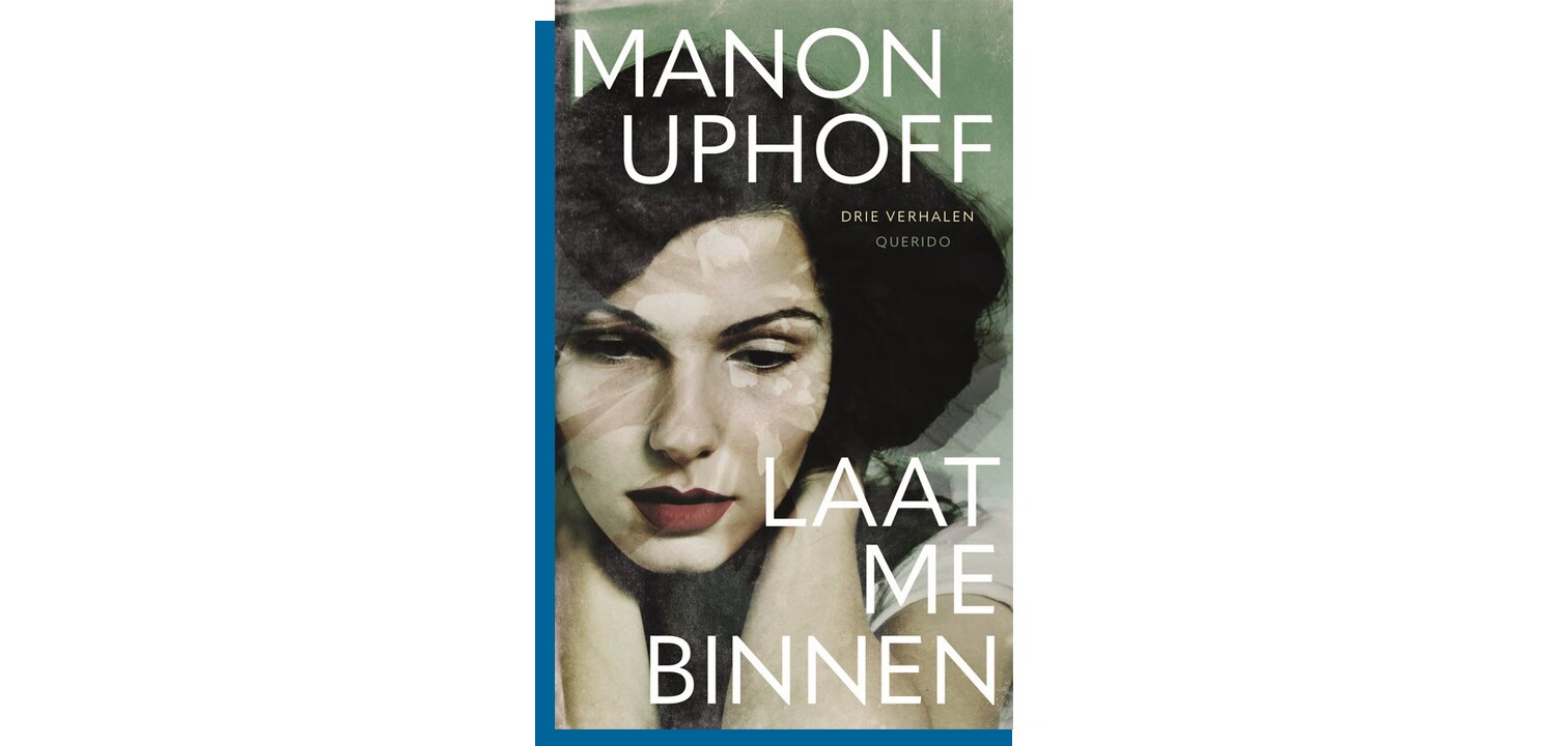 In drie schitterende verhalen verkent Manon Uphoff de raadsels van het ...